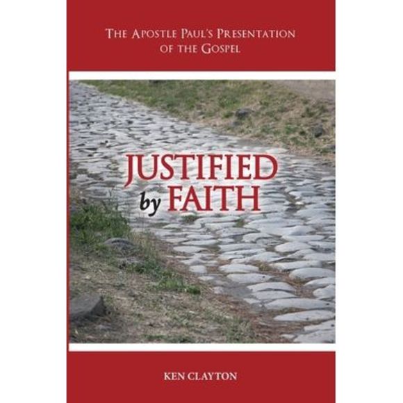 Ken Clayton | Other | Justified By Faith The Apostle Pauls Presentation ...
